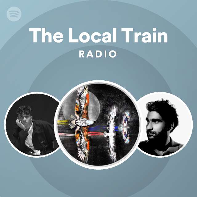 The Local Train Radio - playlist by Spotify | Spotify