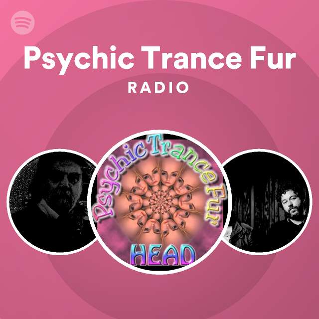 Psychic Trance Fur Radio - playlist by Spotify | Spotify