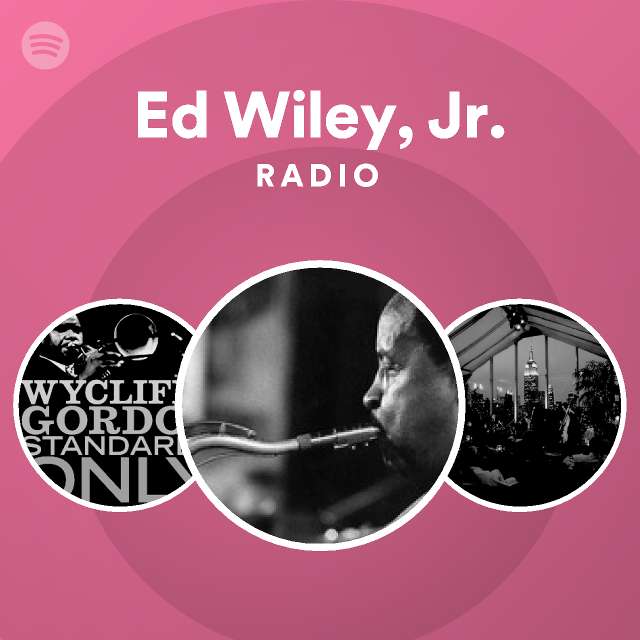Ed Wiley, Jr. Radio - playlist by Spotify | Spotify