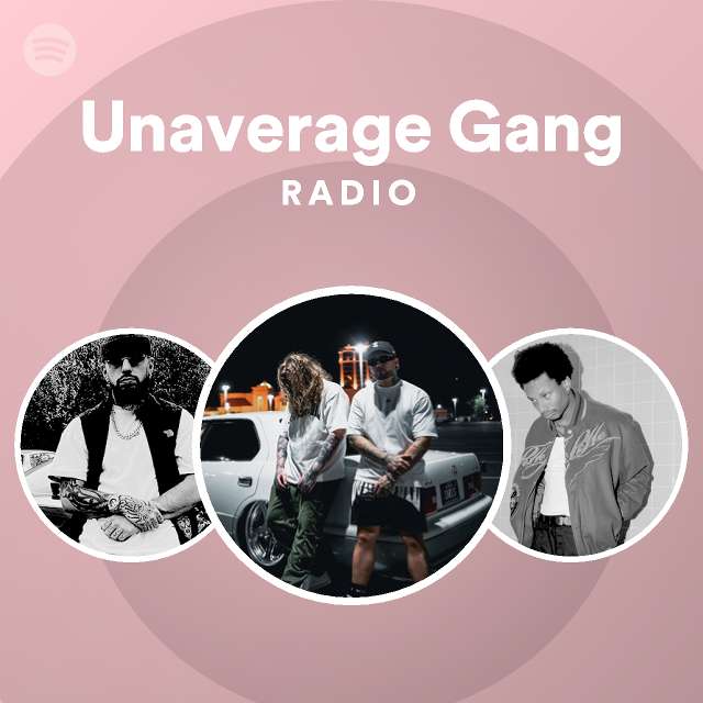 Unaverage Gang Radio - playlist by Spotify | Spotify