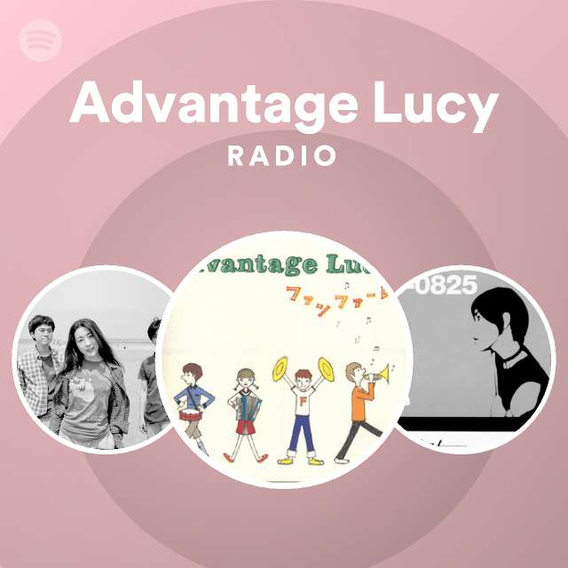 Advantage Lucy | Spotify