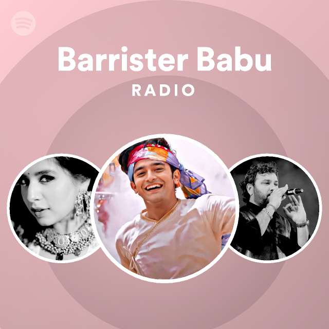 Barrister Babu Radio - playlist by Spotify | Spotify