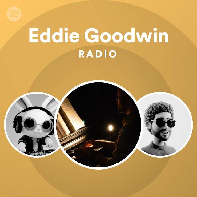 Eddie Goodwin Radio - playlist by Spotify | Spotify