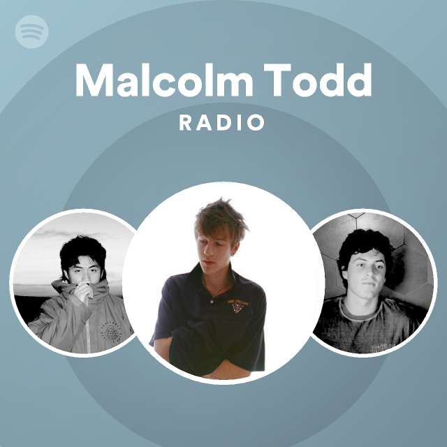 Malcolm Todd Radio - playlist by Spotify | Spotify