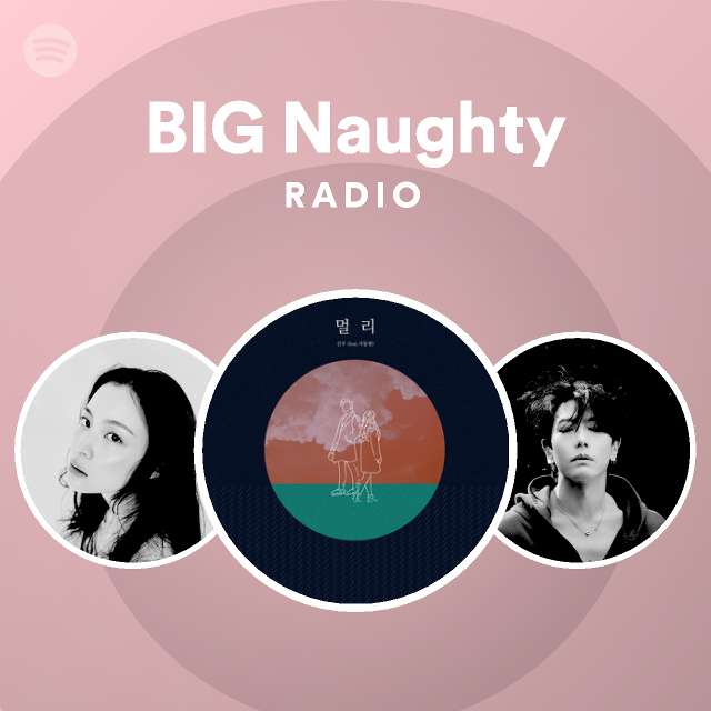 BIG Naughty Radio - playlist by Spotify | Spotify