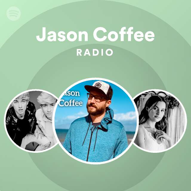 Jason Coffee Radio - playlist by Spotify | Spotify