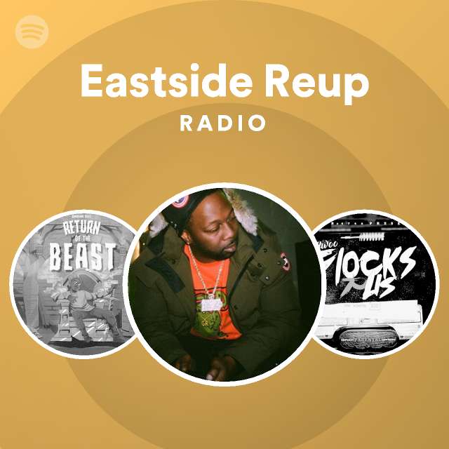 Eastside Reup Radio - playlist by Spotify | Spotify