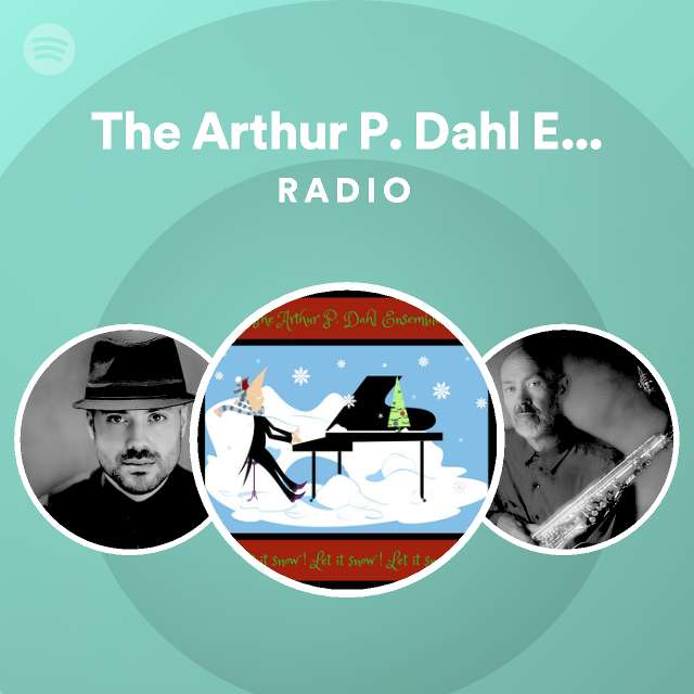 The Arthur P. Dahl Ensemble Radio - playlist by Spotify | Spotify