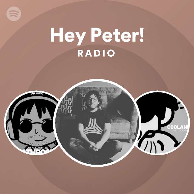 Hey Peter! Radio | Spotify Playlist