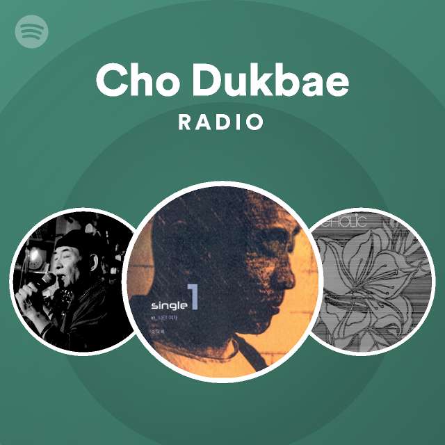 Cho Dukbae Radio - playlist by Spotify | Spotify
