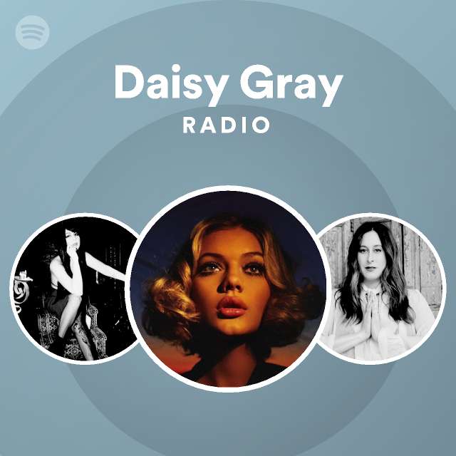 Daisy Gray | Spotify - Listen Free