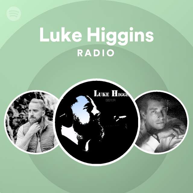 Luke Higgins Radio | Spotify Playlist