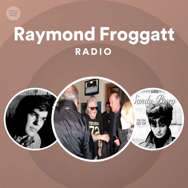 Raymond Froggatt | Spotify