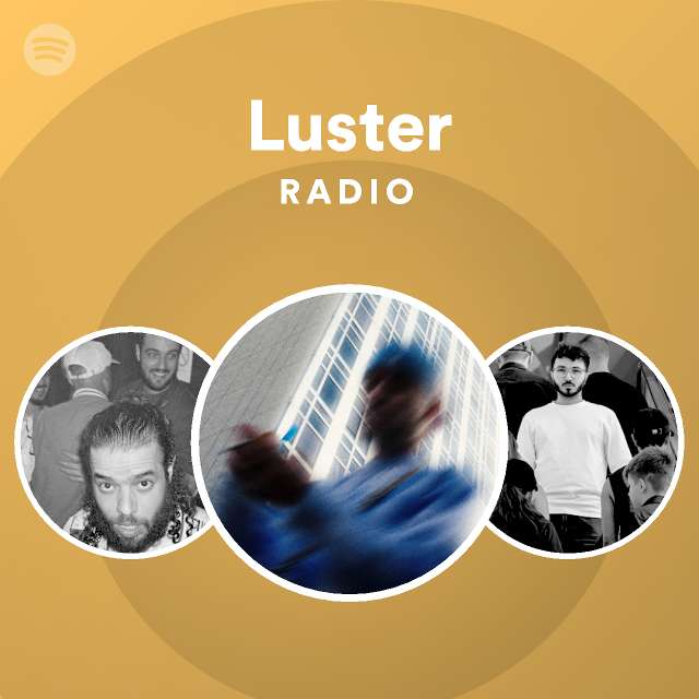 Luster Radio - playlist by Spotify | Spotify