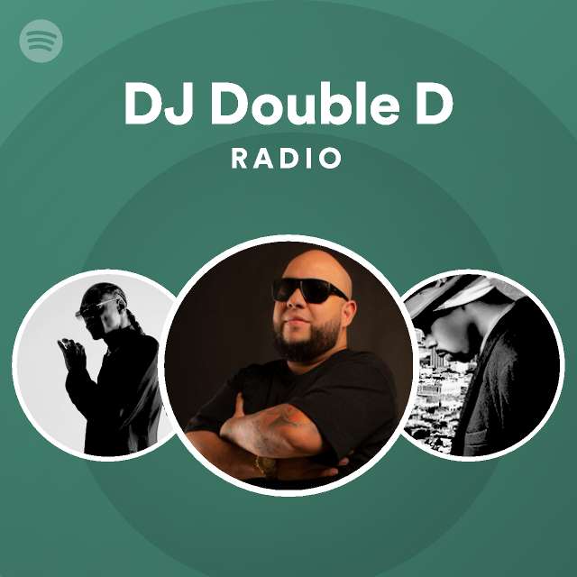 DJ Double D Radio | Spotify Playlist