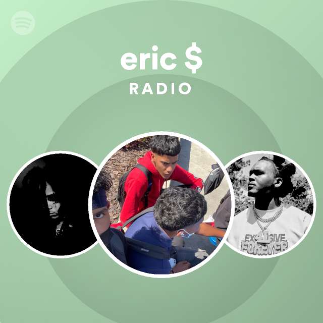 eric $ Radio - playlist by Spotify | Spotify