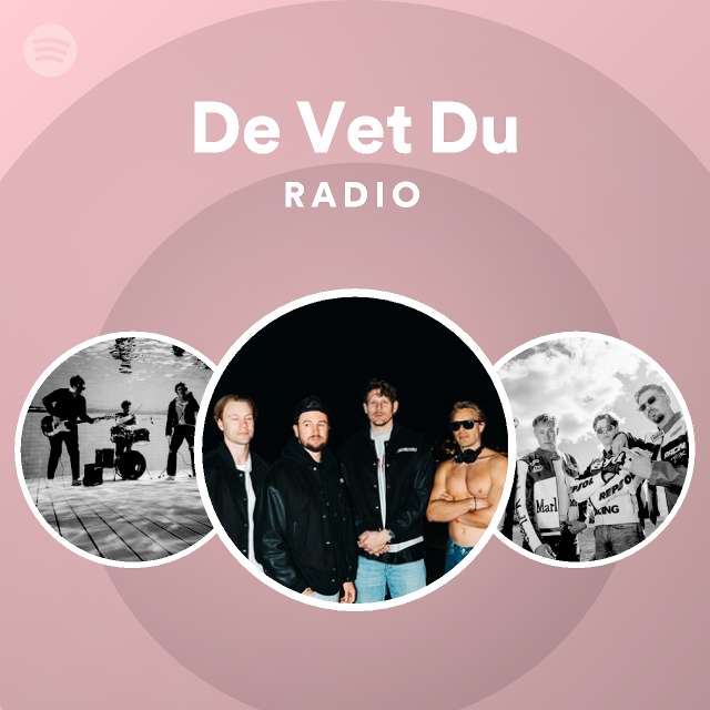 De Vet Du | Spotify