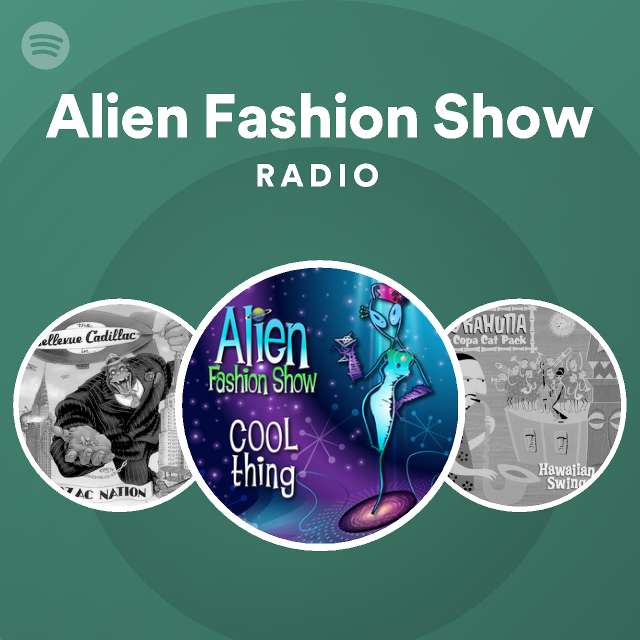 Alien Fashion Show | Spotify