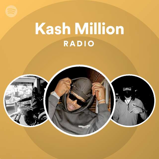 Kash Million Radio - playlist by Spotify | Spotify