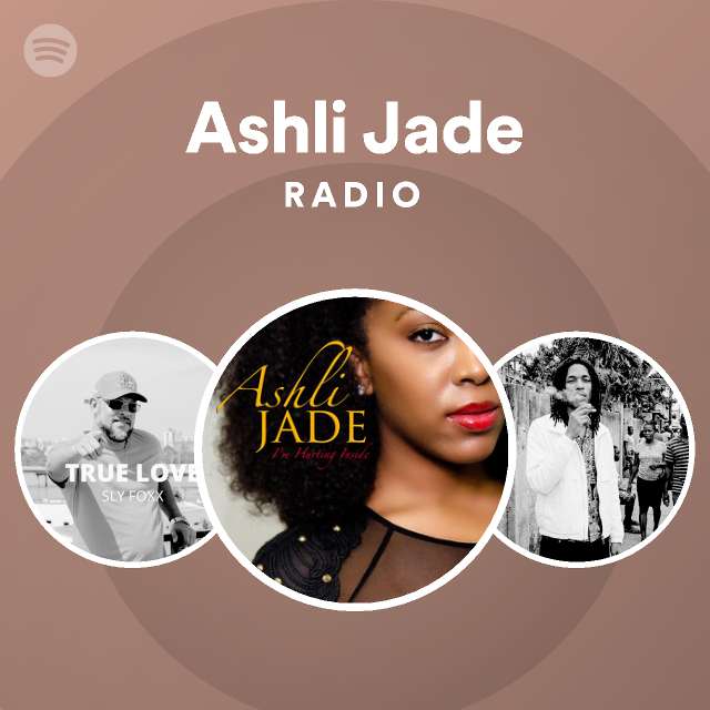 Ashli Jade Radio - playlist by Spotify | Spotify