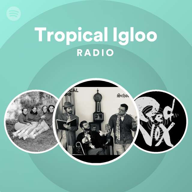 Tropical Igloo Radio - playlist by Spotify | Spotify