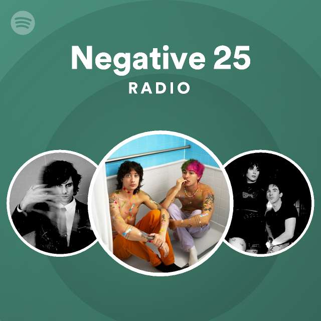Negative 25 Radio - playlist by Spotify | Spotify