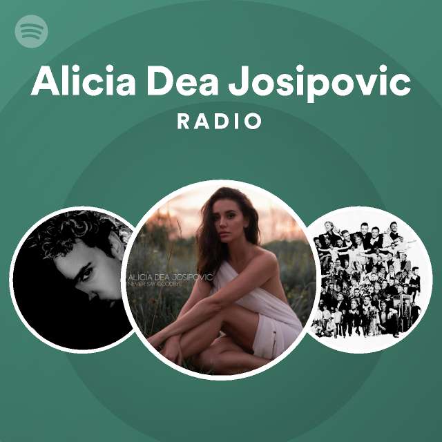 Alicia Dea Josipovic Radio | Spotify Playlist