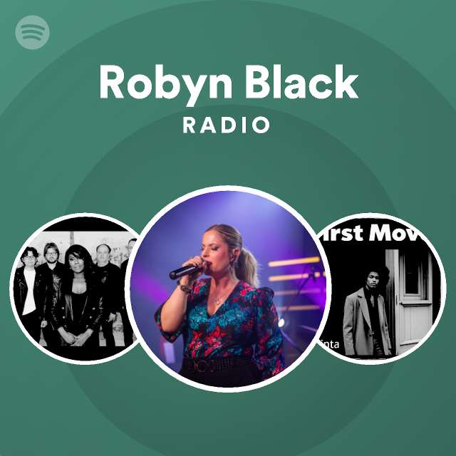 Robyn Black Radio - playlist by Spotify | Spotify