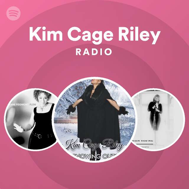 Kim Cage Riley Songs, Albums and Playlists | Spotify