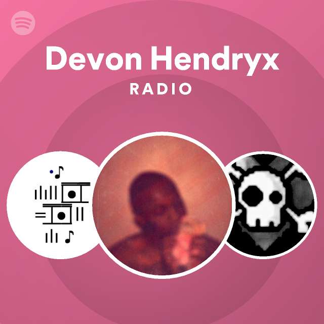 Devon Hendryx Radio - playlist by Spotify | Spotify