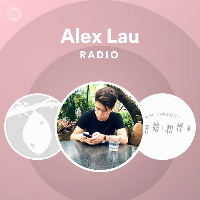 Alex Lau Radio - playlist by Spotify | Spotify