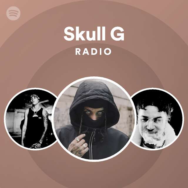 Skull G Radio - playlist by Spotify | Spotify