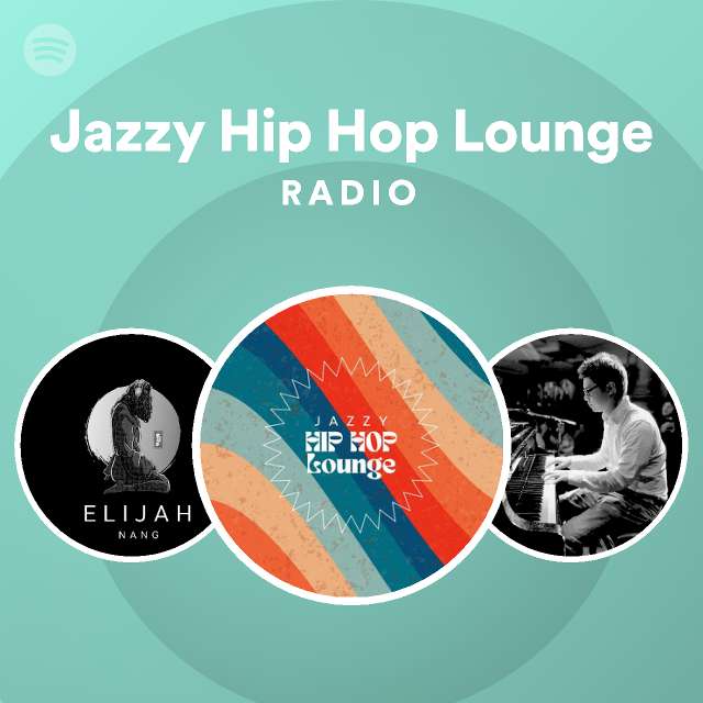 Jazzy Hip Hop Lounge Radio - playlist by Spotify | Spotify