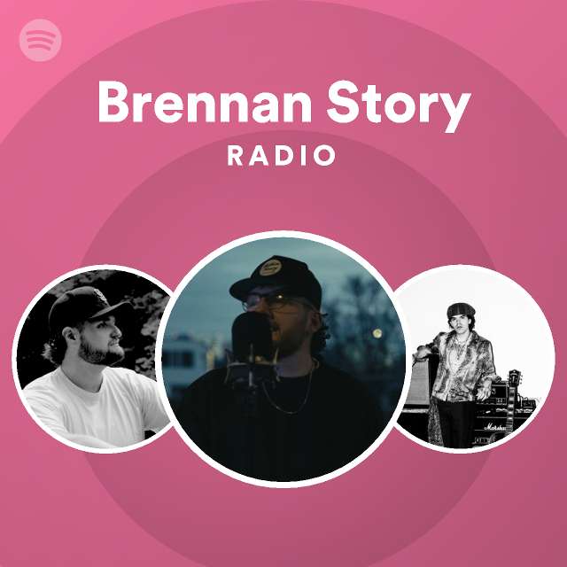 Brennan Story Radio - playlist by Spotify | Spotify
