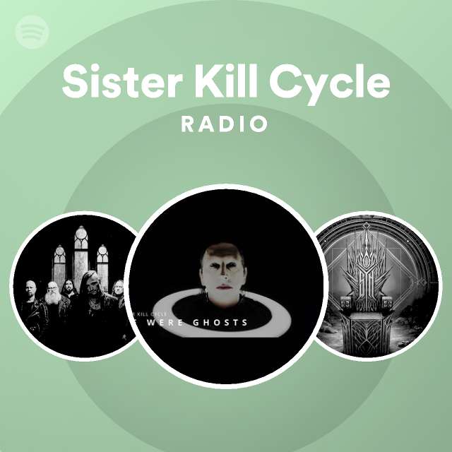 Sister Kill Cycle Radio - playlist by Spotify | Spotify