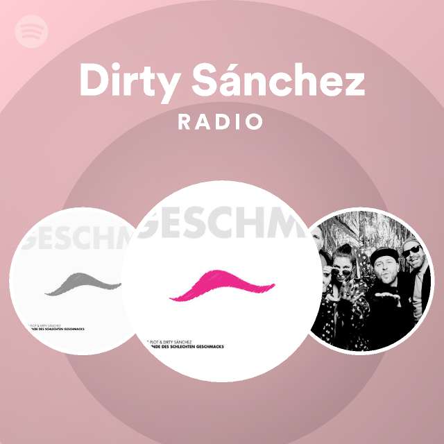 Dirty Sánchez Radio | Spotify Playlist