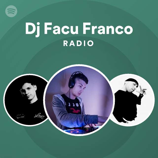 Dj Facu Franco Radio - playlist by Spotify | Spotify