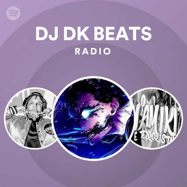 DJ DK BEATS Radio - playlist by Spotify | Spotify
