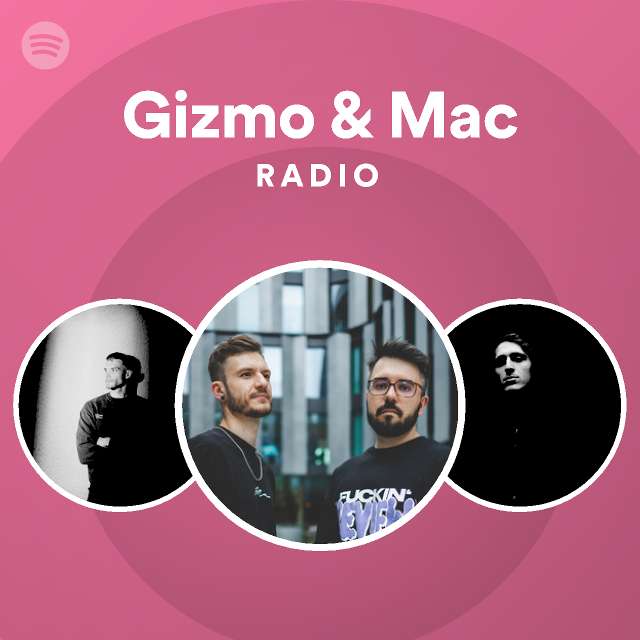 Gizmo & Mac Radio | Spotify Playlist