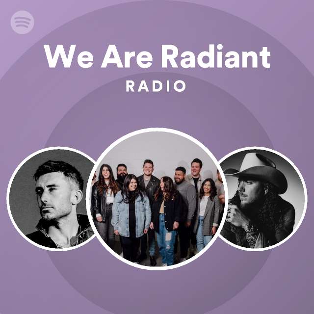 We Are Radiant Radio - playlist by Spotify | Spotify