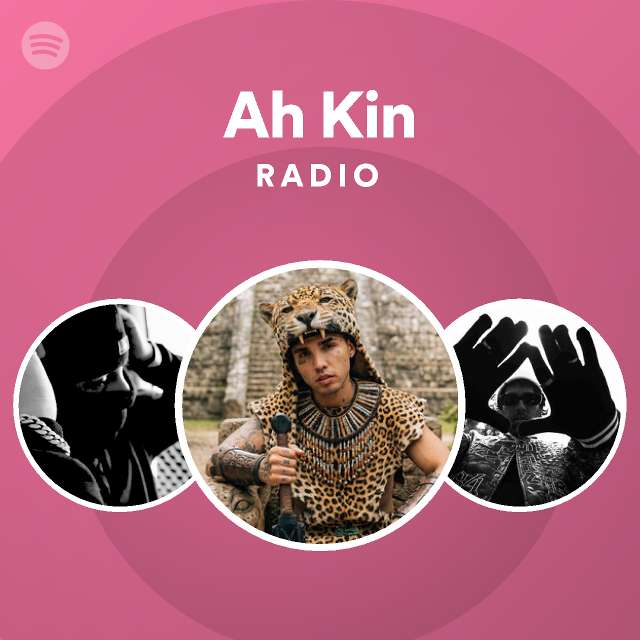 Ah Kin | Spotify