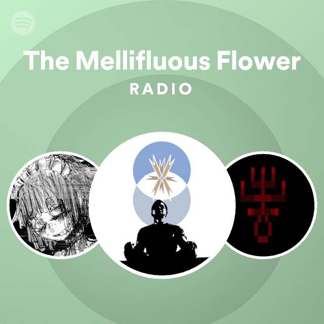 The Mellifluous Flower Radio - playlist by Spotify | Spotify