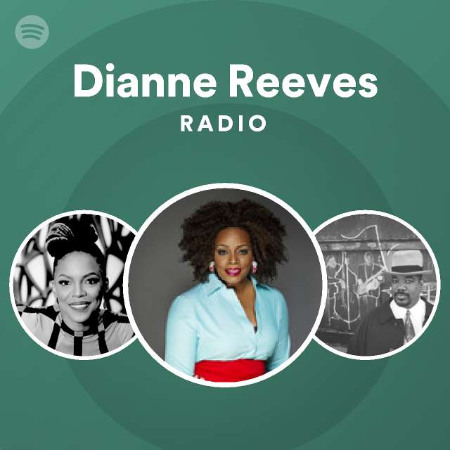Dianne Reeves Radio - playlist by Spotify | Spotify