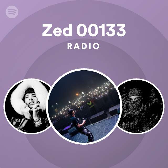 Zed 00133 Radio - playlist by Spotify | Spotify
