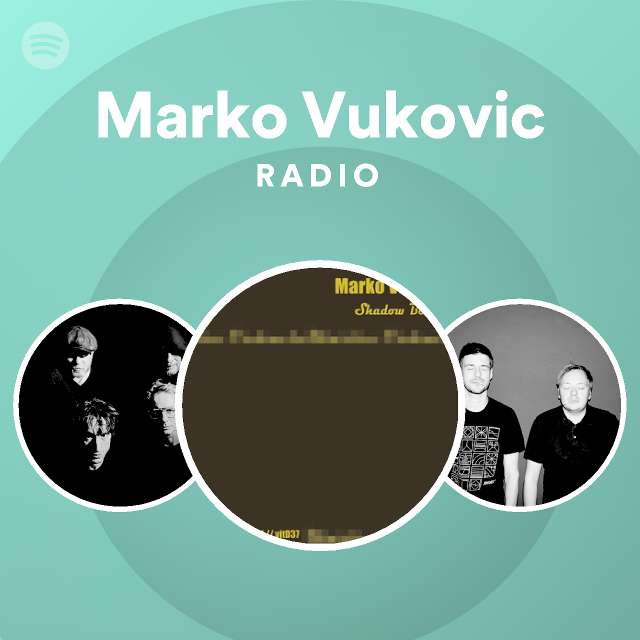 Marko Vukovic Radio - playlist by Spotify | Spotify