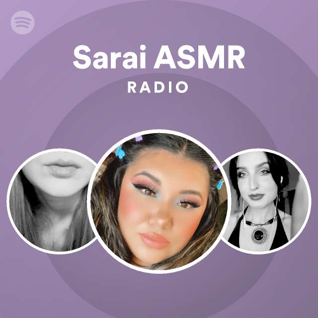 Sarai ASMR Radio - playlist by Spotify | Spotify