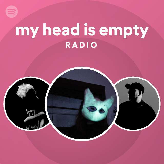 my head is empty Radio - playlist by Spotify | Spotify