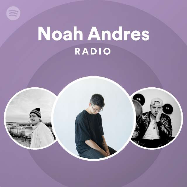 Noah Andres Radio - playlist by Spotify | Spotify