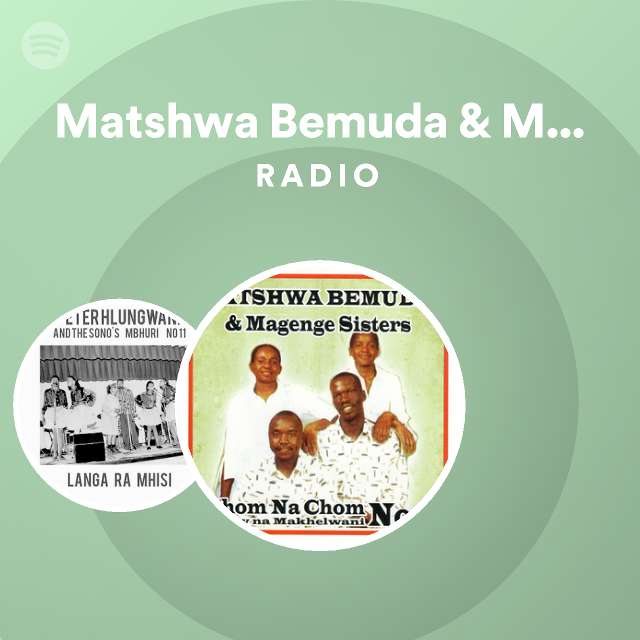 Matshwa Bemuda & Magenge Sisters Radio - playlist by Spotify | Spotify