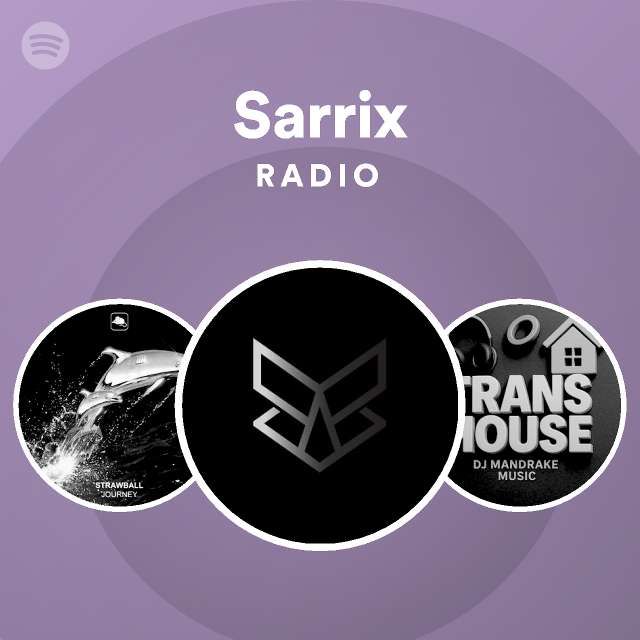 Sarrix Radio - playlist by Spotify | Spotify